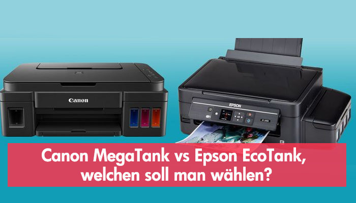 Canon MegaTank vs Epson EcoTank, welchen